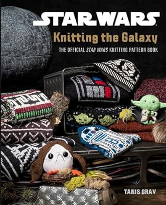 Star Wars: Knitting the Galaxy - The Official Star Wars Knitting Patte ...
